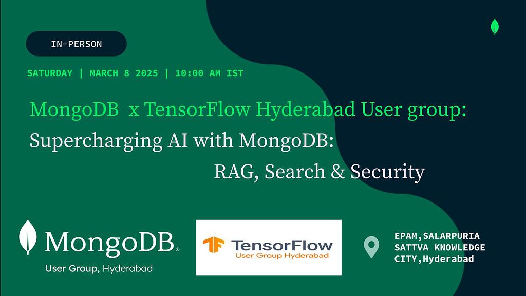 MUG Hyderabad: MongoDB x TensorFlow: Supercharging AI with MongoDB: RAG, Search & Security ...