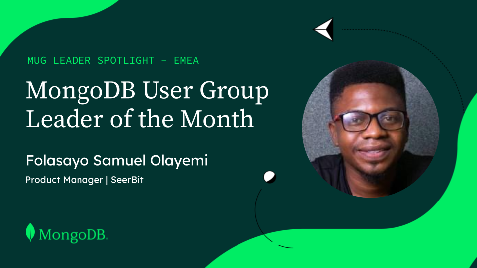 Our MongoDB User Group Leader of the Month is Folasayo Samuel Olayemi ...